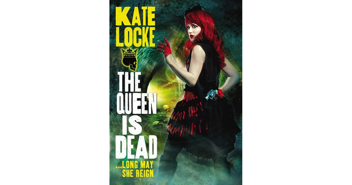 The Queen Is Dead (The Immortal Empire, #2) by Kate Locke