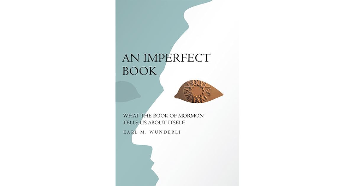 An Imperfect Book: What the Book of Mormon Tells Us about Itself by ...