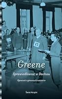 Justice at Dachau: The Trials of an American Prosecutor by Joshua M. Greene