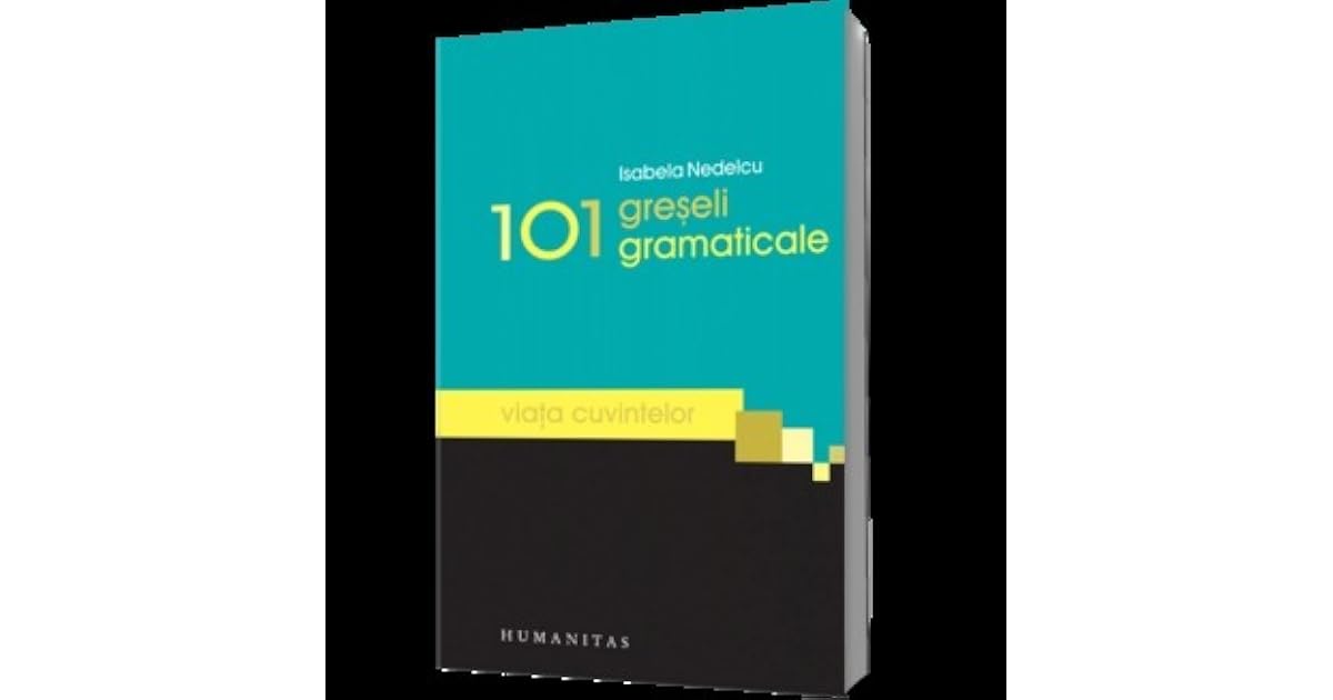 101 greseli gramaticale by Isabela Nedelcu