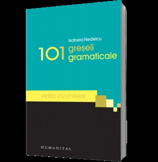 101 greseli gramaticale by Isabela Nedelcu