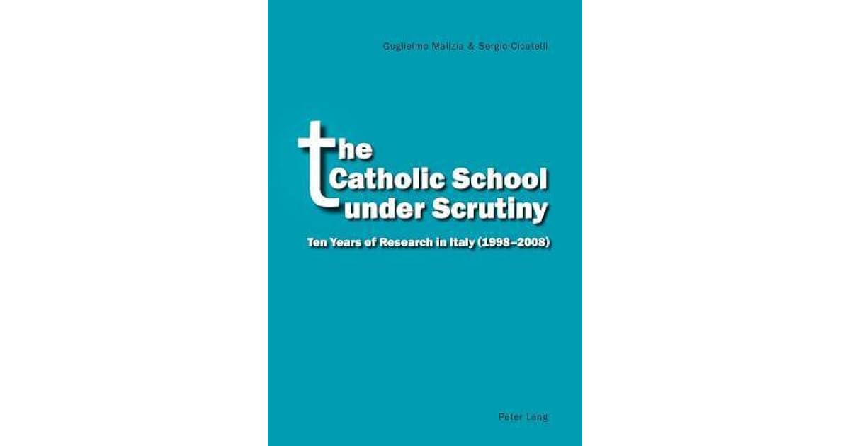 The Catholic School Under Scrutiny: Ten Years of Research in Italy by G ...