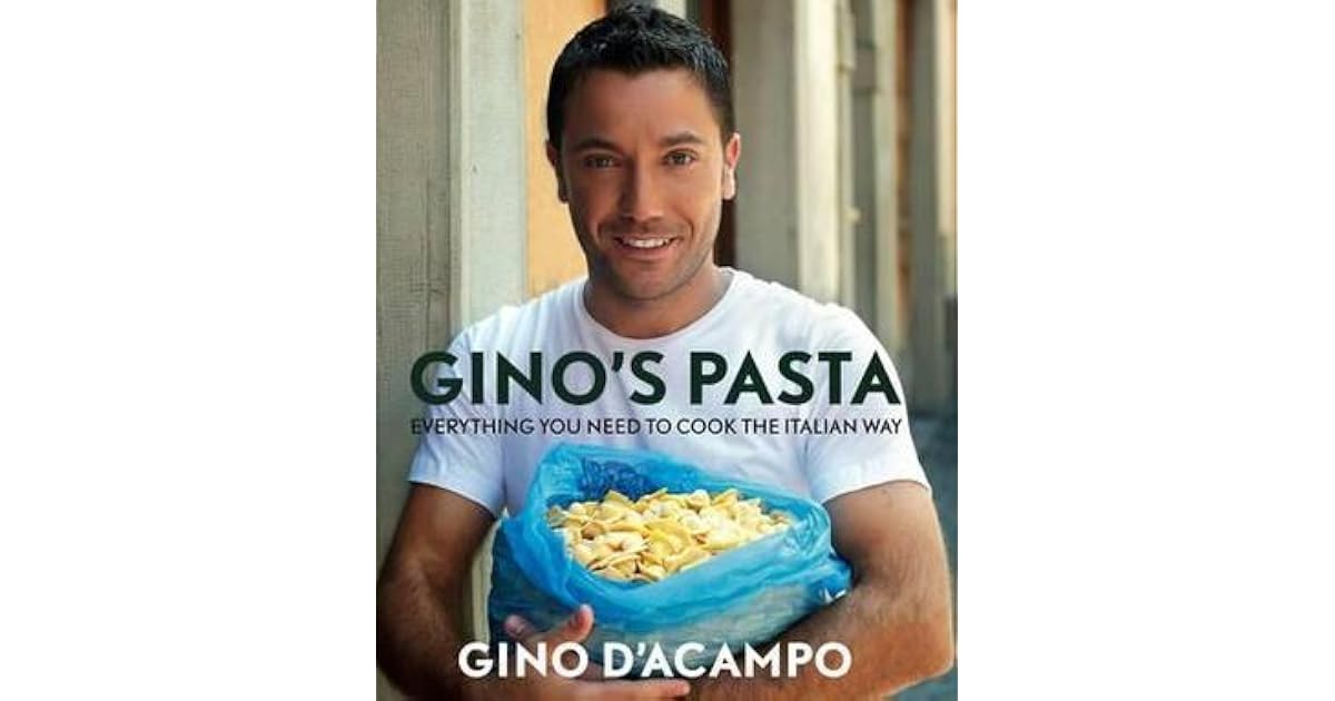 Gino's Pasta: Everything You Need to Cook the Italian Way by Gino D'Acampo