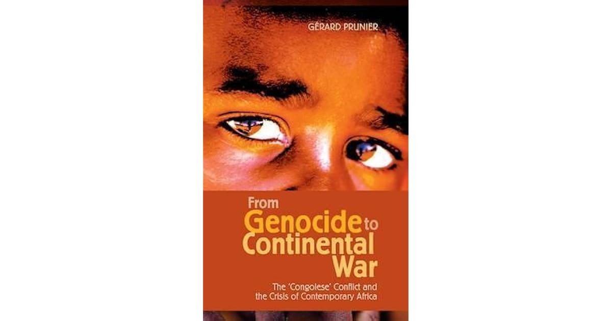 From Genocide to Continental War: The 'Congolese' Conflict and the ...