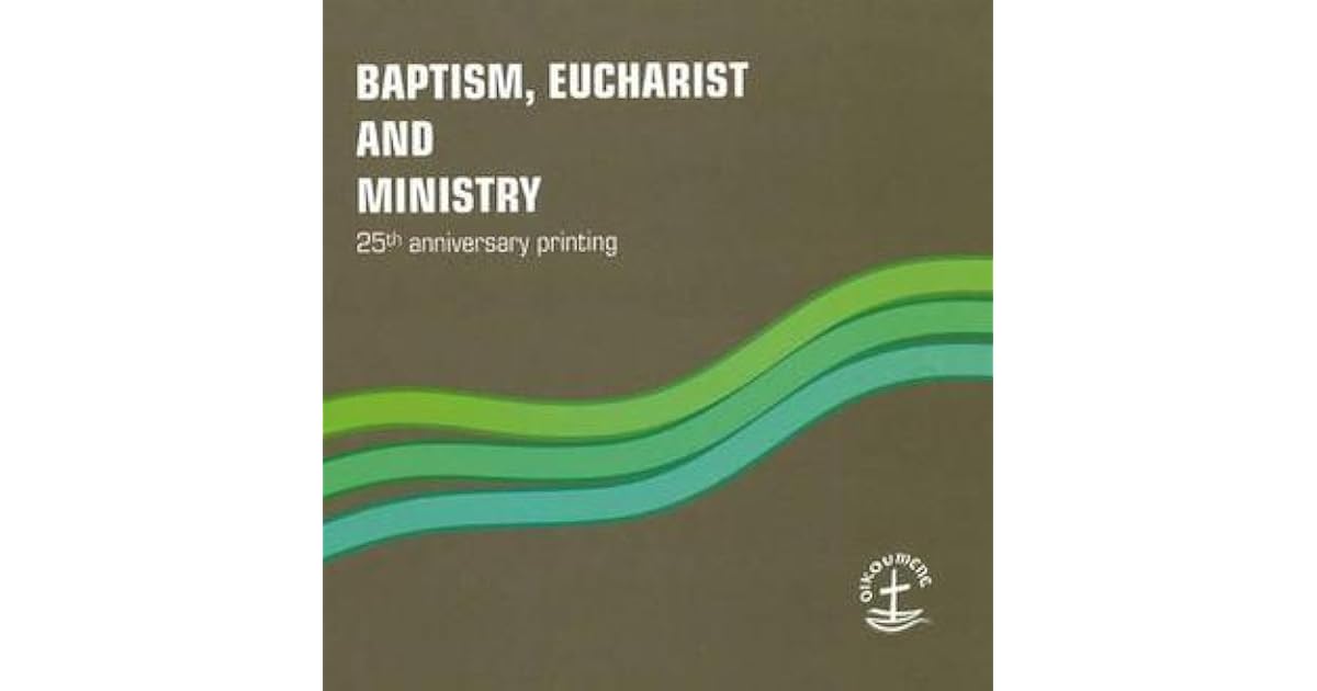 Baptism, Eucharist and Ministry: Paper #111 by World Council of Churches