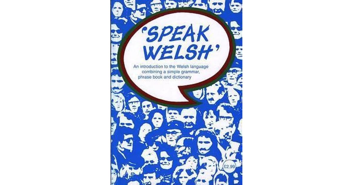 Speak Welsh: An Introduction To The Welsh Language Combining A Simple ...