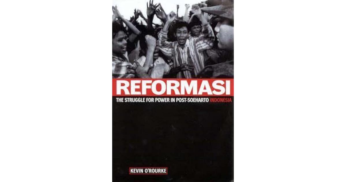 Reformasi: The Struggle for Power in Post-Soeharto Indonesia by Kevin O ...