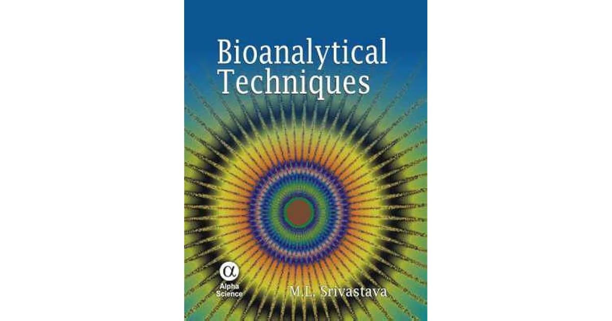 Bioanalytical Techniques by M.L. Srivastava