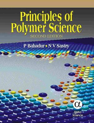 Principles of Polymer Science by P. Bahadur