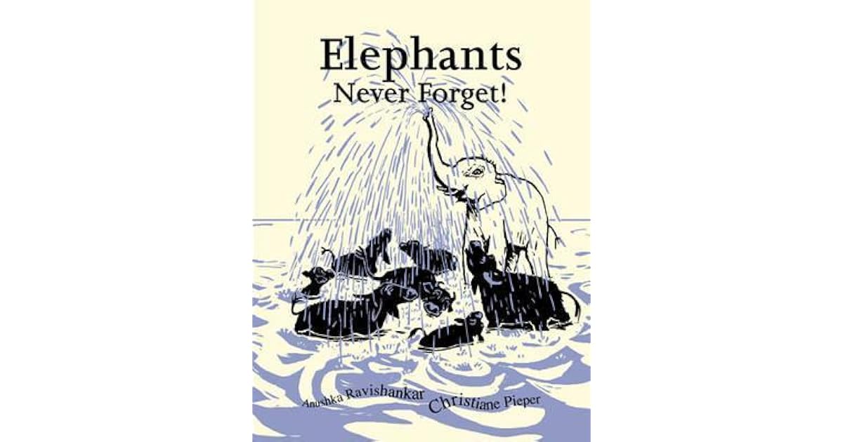 Elephants Never Forget by Anushka Ravishankar