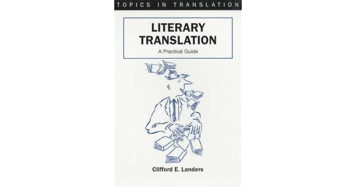Literary Translation: A Practical Guide by Clifford E. Landers