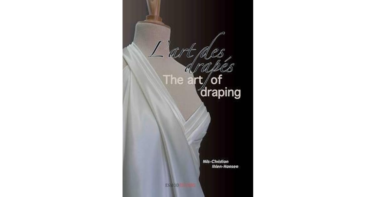 The Art of Draping / l'Art Des Drap s by Nils-Christain