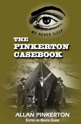 The Pinkerton Casebook by Allan Pinkerton