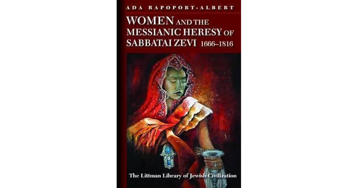 Women and the Messianic Heresy of Sabbatai Zevi, 1666-1816 by Ada ...