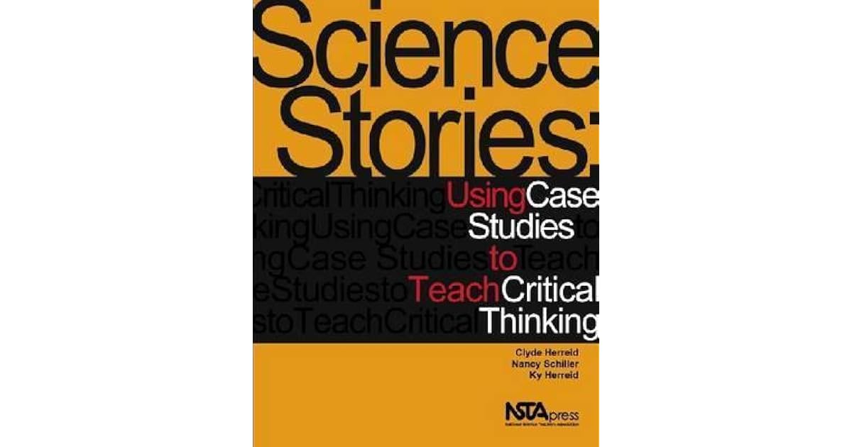 Science Stories: Using Case Studies to Teach Critical Thinking by Clyde ...