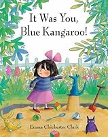 It Was You, Blue Kangaroo! by Emma Chichester Clark