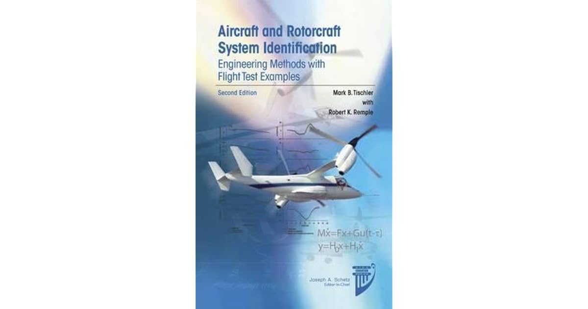 Aircraft and Rotorcraft System Identification: Engineering Methods with ...
