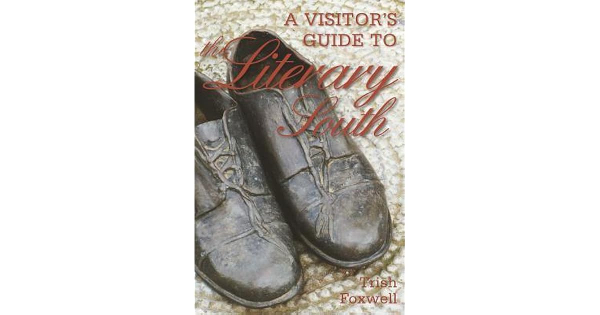 A Visitor's Guide to the Literary South by Trish Foxwell