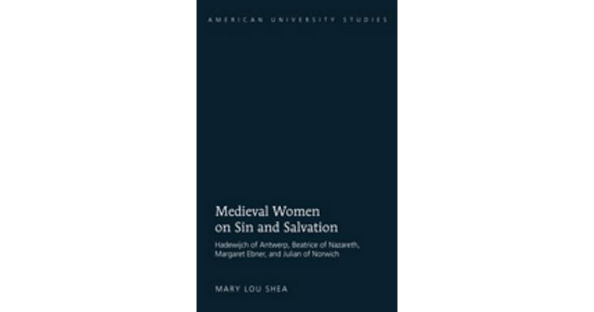 Medieval Women on Sin and Salvation: Hadewijch of Antwerp, Beatrice of ...