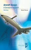 Aircraft Design: A Conceptual Approach by Daniel P. Raymer