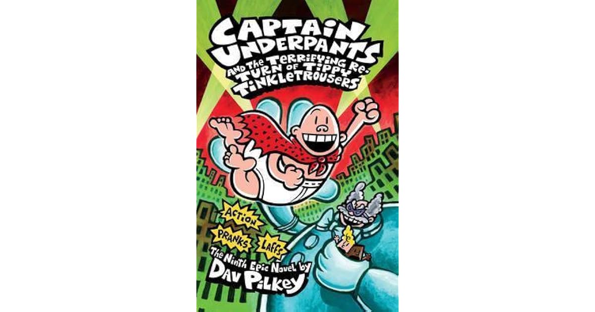 Captain Underpants and the Terrifying Return of Tippy Tinkletrousers by ...