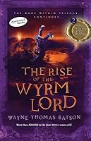 The Rise of the Wyrm Lord by Wayne Thomas Batson