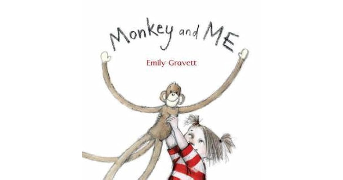 Monkey And Me by Emily Gravett