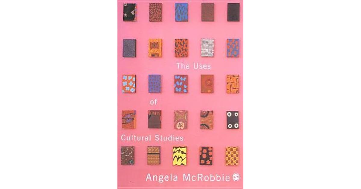 The Uses of Cultural Studies by Angela McRobbie