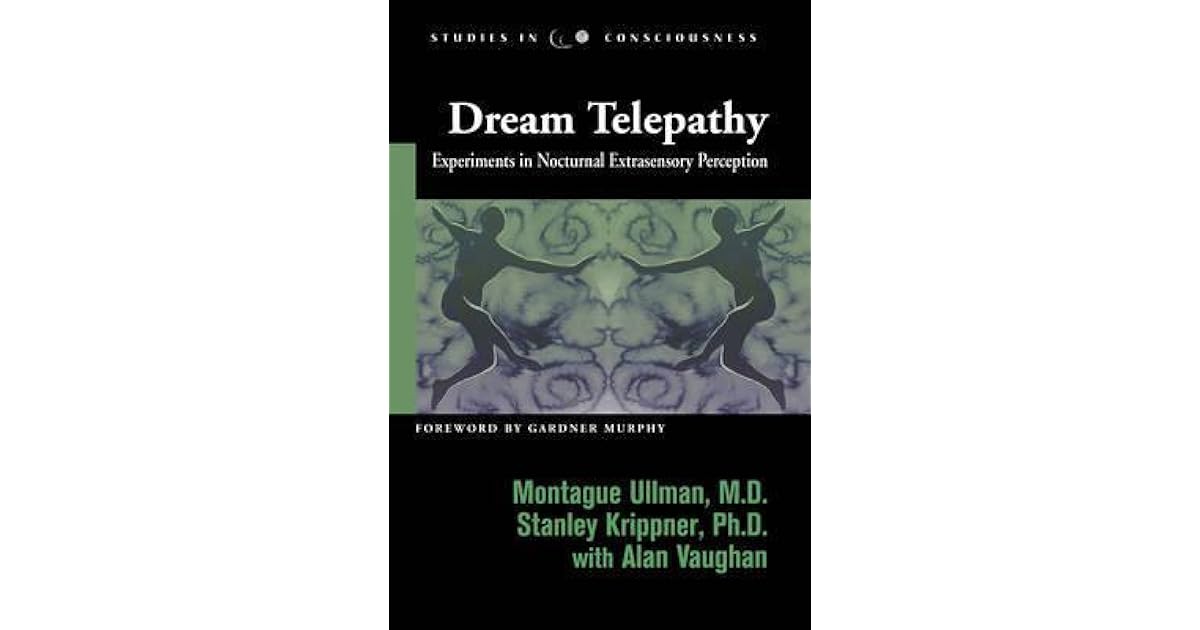 Dream Telepathy: Experiments in Nocturnal Extrasensory Perception by ...