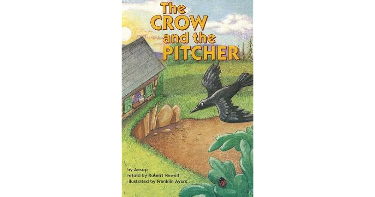 The Crow And The Pitcher: By Aesop by Robert Newell
