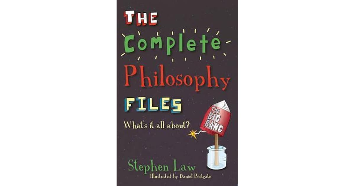 The Complete Philosophy Files by Stephen Law