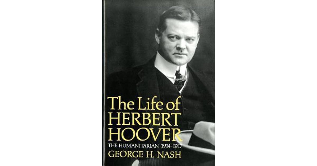 The Life of Herbert Hoover, Volume 2: The Humanitarian, 1914-1917 by ...