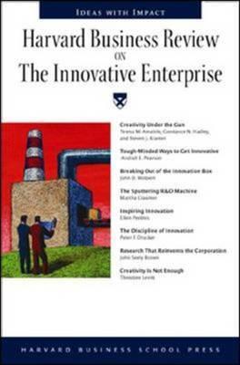 Harvard Business Review on the Innovative Enterprise by Harvard ...
