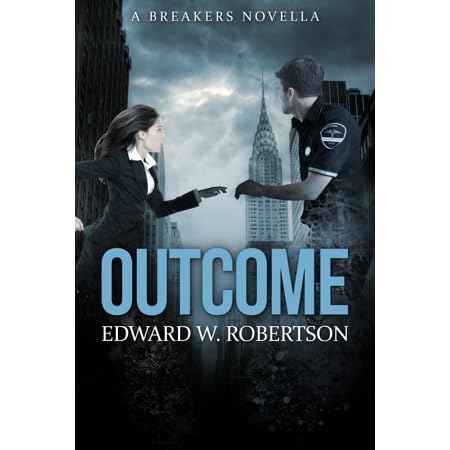 Outcome (Breakers, #0.5) by Edward W. Robertson — Reviews, Discussion ...