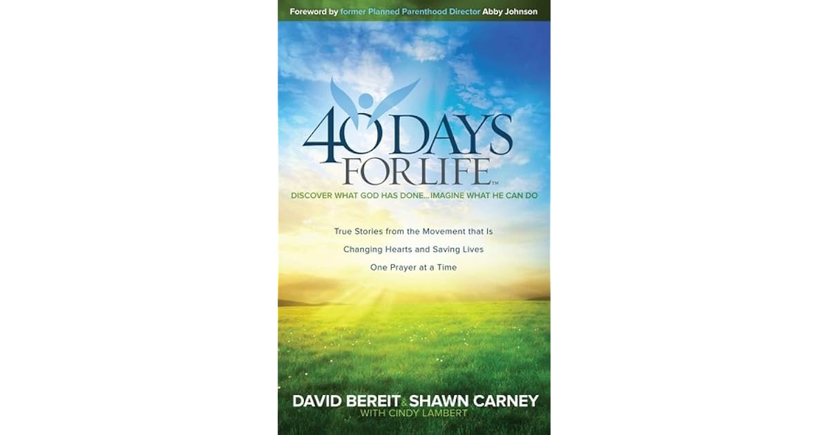 40 Days for Life: Discover What God Has Done...Imagine What He Can Do ...