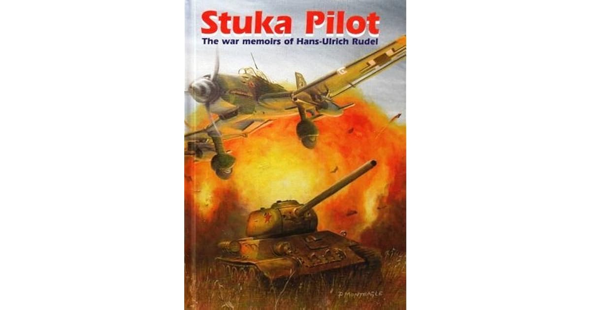 Stuka Pilot: The war memoirs of Hans-Ulrich Rudel by Hans-Ulrich Rudel