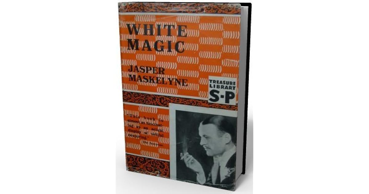 White Magic: the Story of Maskelynes by Jasper Maskelyne
