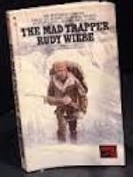 The Mad Trapper by Rudy Wiebe