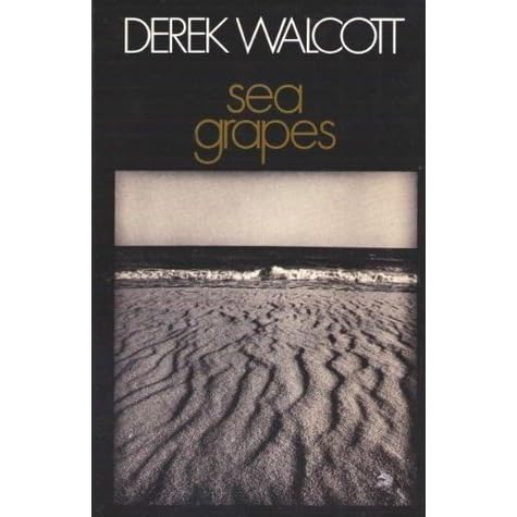 Sea Grapes by Derek Walcott — Reviews, Discussion, Bookclubs, Lists