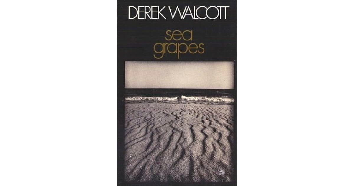 Sea Grapes by Derek Walcott
