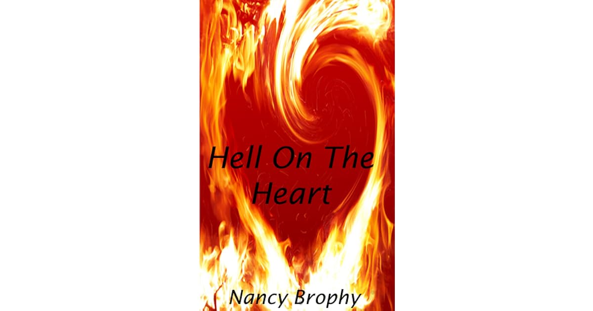 Hell On The Heart by Nancy Brophy