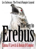 The Key to Erebus (Les Corbeaux: The French Vampire Legend, #1) by Emma ...