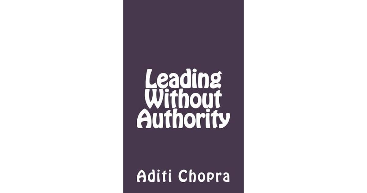 Leading Without Authority by Aditi Chopra