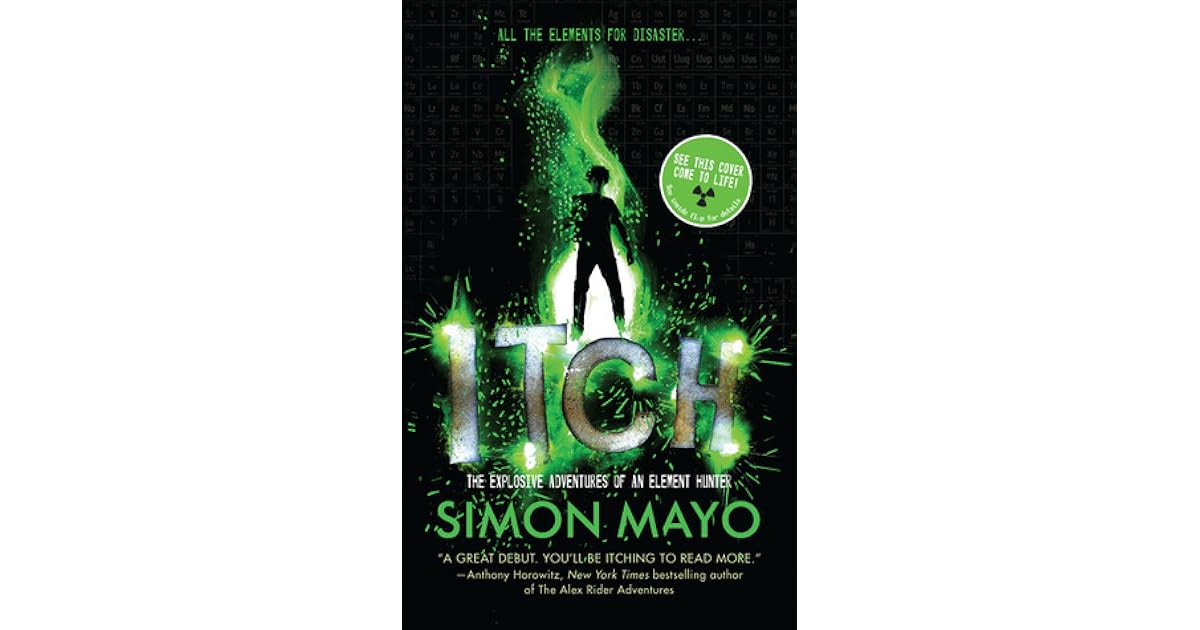 Itch: The Explosive Adventures of an Element Hunter by Simon Mayo