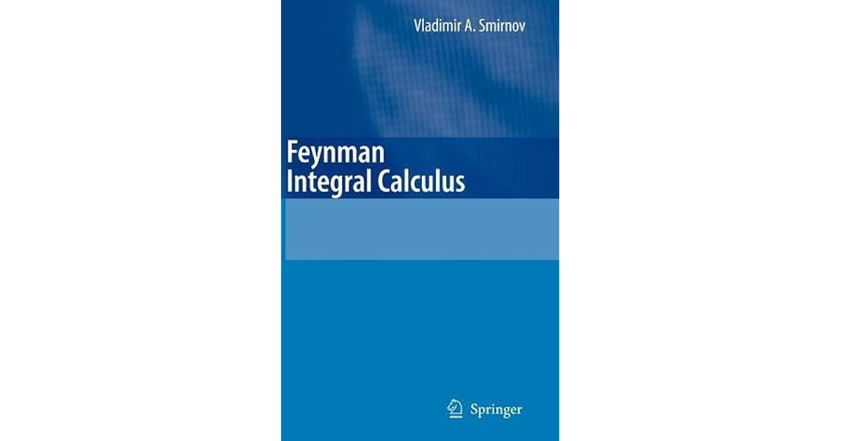 Feynman Integral Calculus by Vladimir A. Smirnov