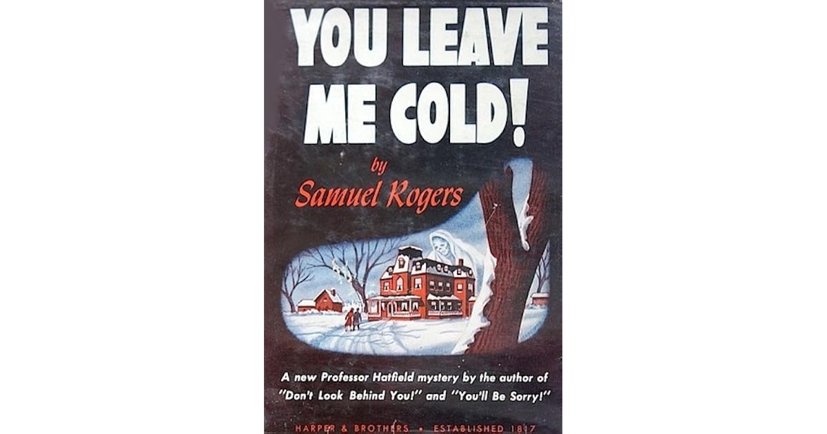 You Leave Me Cold! by Samuel Rogers