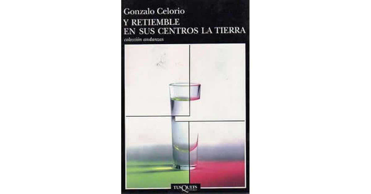 Y retiemble en sus centros la Tierra by Gonzalo Celorio