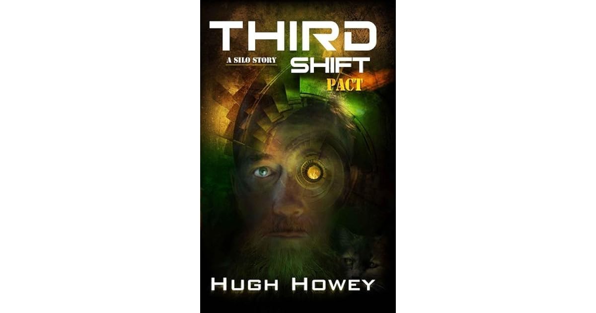 Third Shift: Pact (Shift, #3) by Hugh Howey