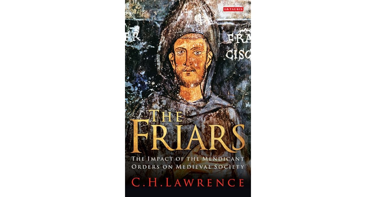 The Friars: The Impact of the Mendicant Orders on Medieval Society by C ...