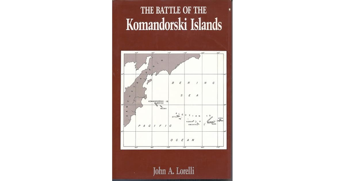 The Battle of the Komandorski Islands, March 1943 by John A. Lorelli
